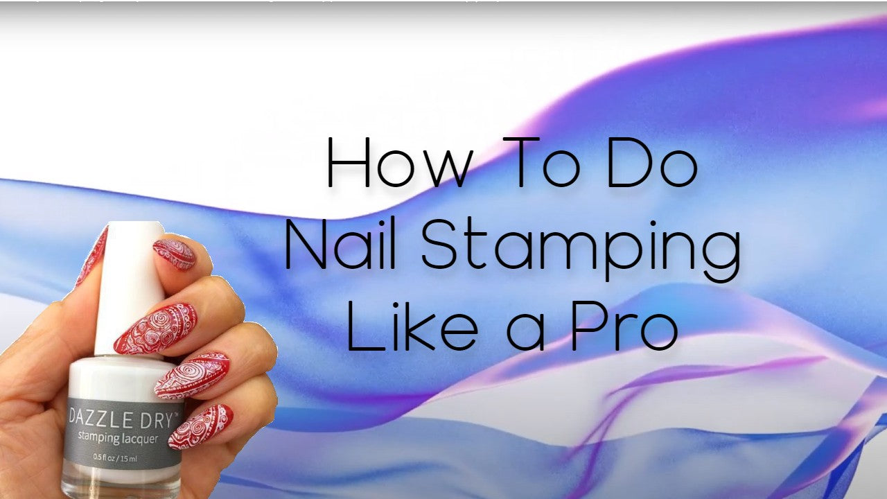 How To Do Nail Stamping Like a Pro | Dazzle Dry